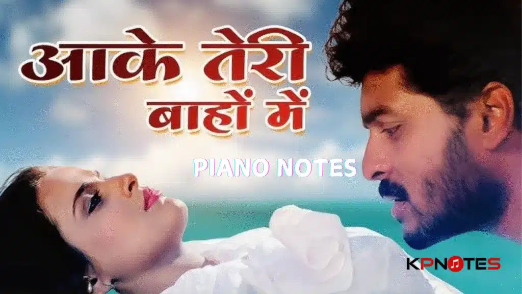 Aake Teri Bahon Mein Piano Notes – Easy Flute & Harmonium Guide for ...